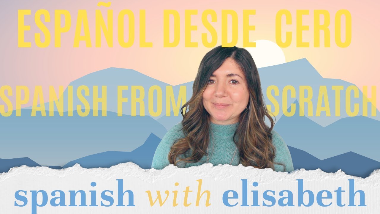 Beginner Spanish Course: Español desde Cero - YouTube