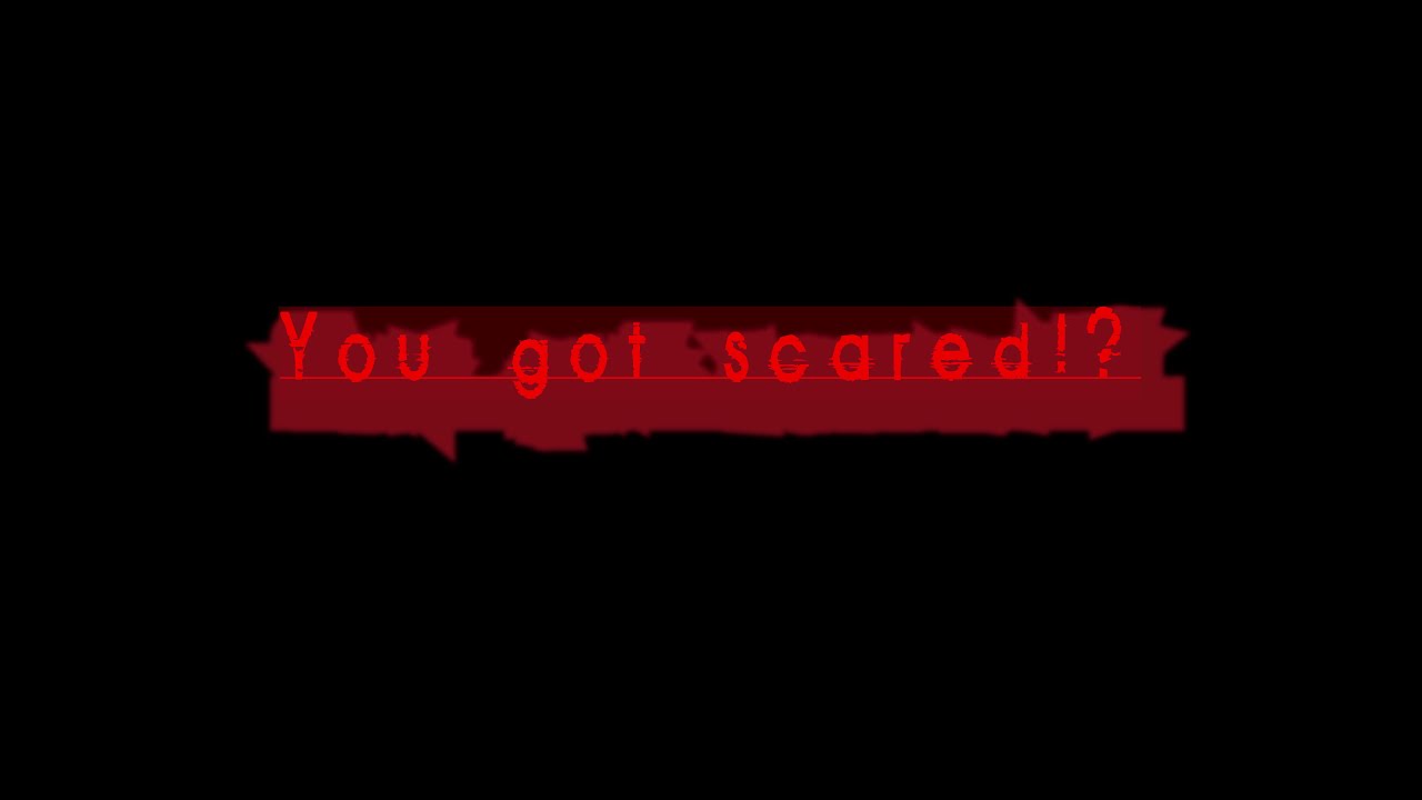 YOU GOT SCARED!? - YouTube