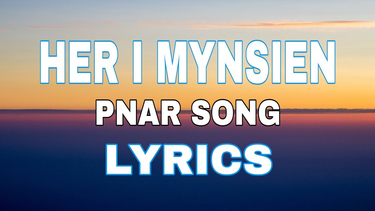 Her i mynsien o - Pnar song (Lyrics) - YouTube