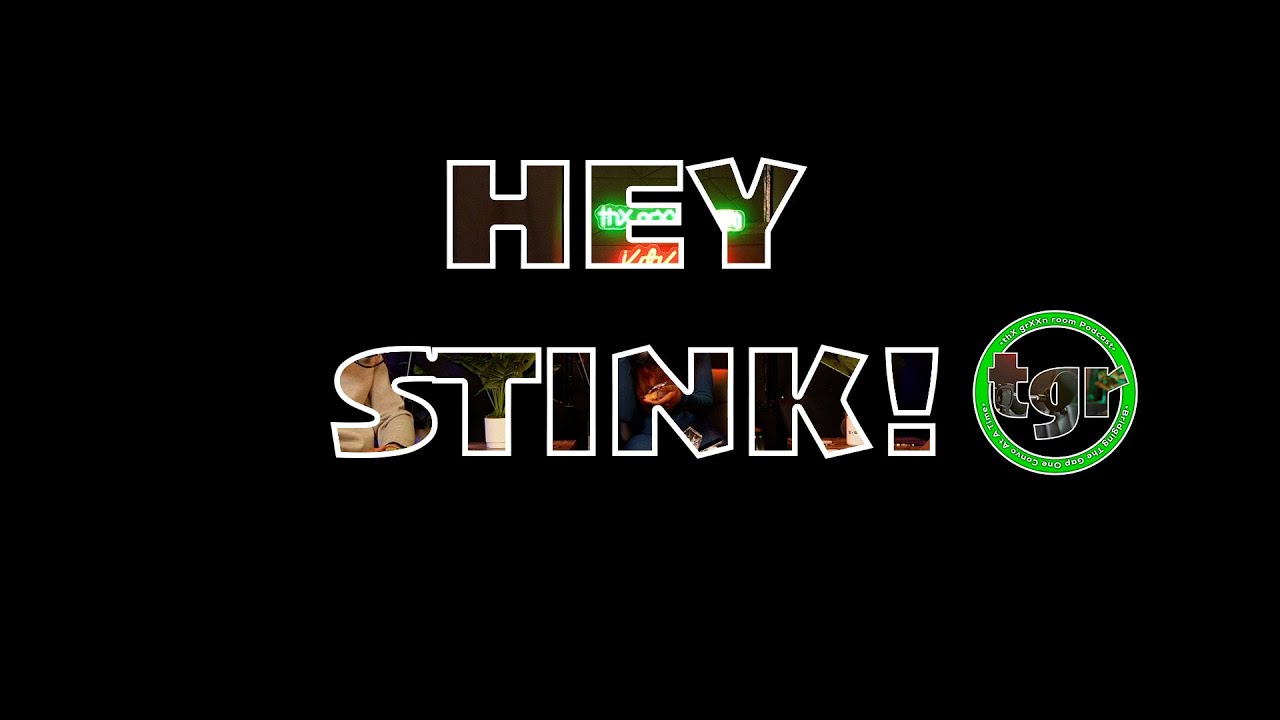 [Ep 64] thX grXXn room Show: Hey Stink! - YouTube