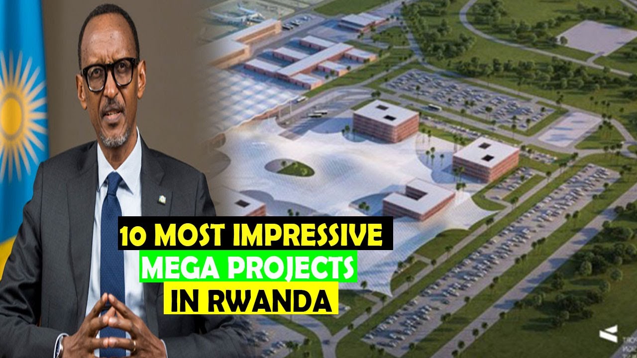 10 Most Impressive Mega Projects In Rwanda - YouTube