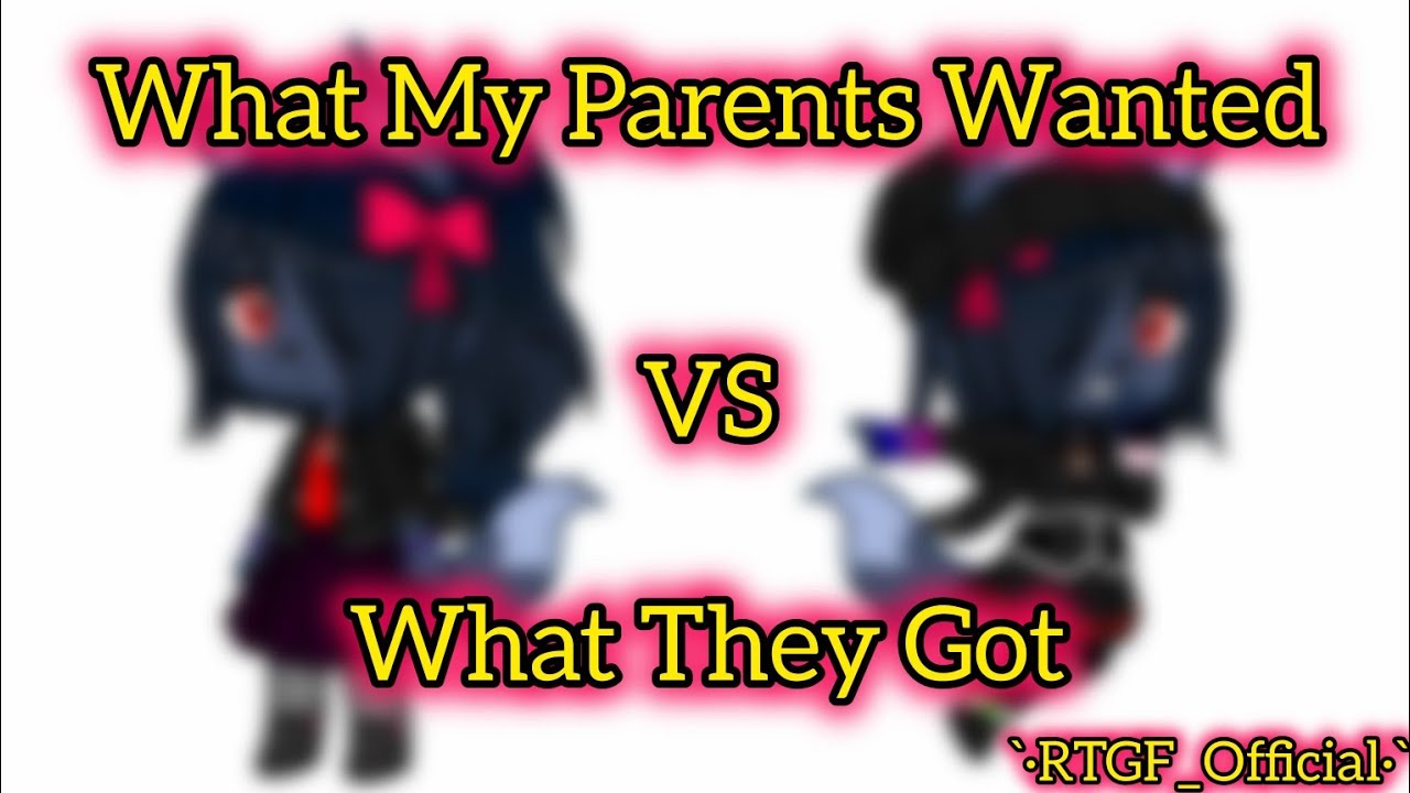 What My Parents Wanted VS What They Got #dontflop | ·`RTGF_Official ...