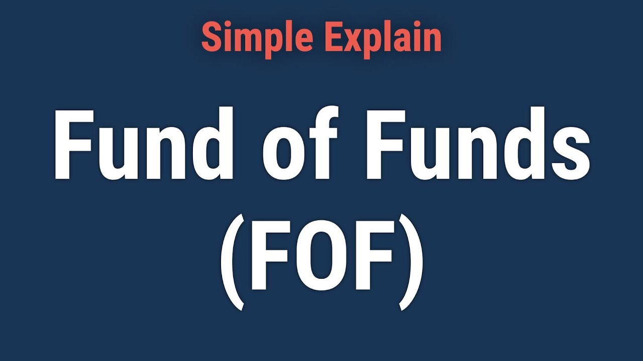 Fund of Funds (FOF) Explained: How It Works, Pro & Cons, Example - YouTube