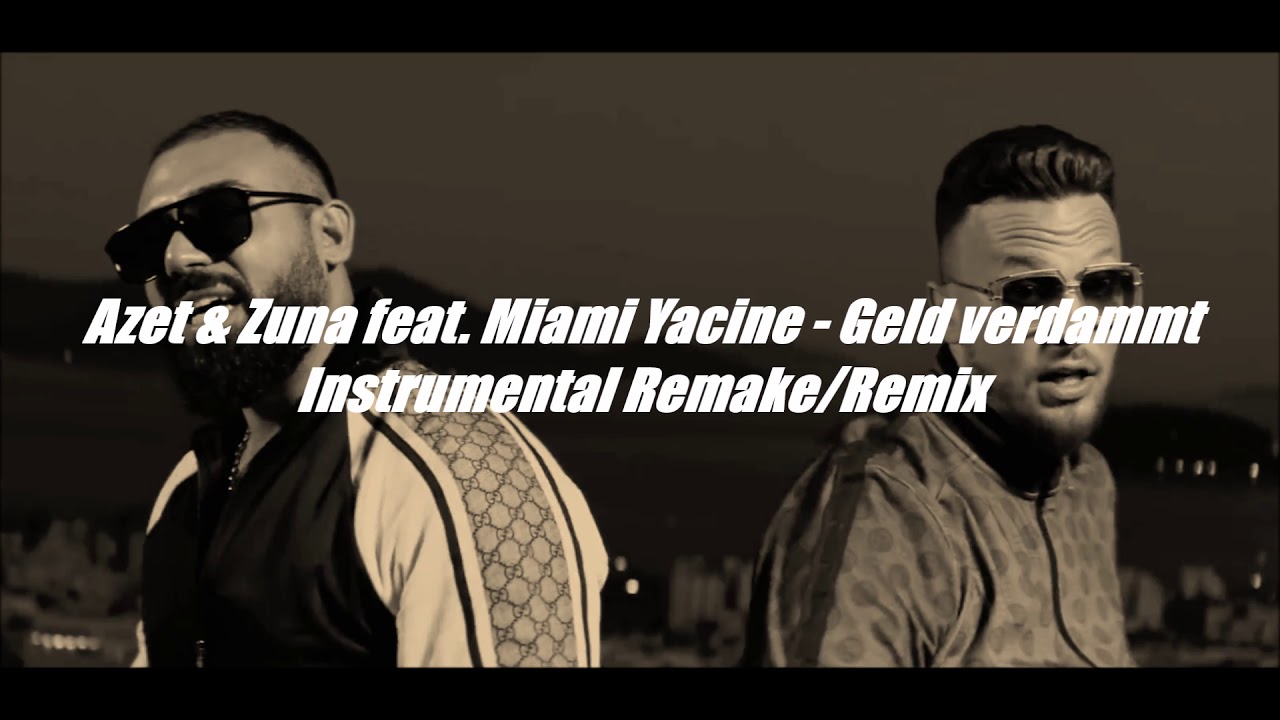 Azet & Zuna feat Miami Yacine - Geld verdammt [Instrumental Remake ...