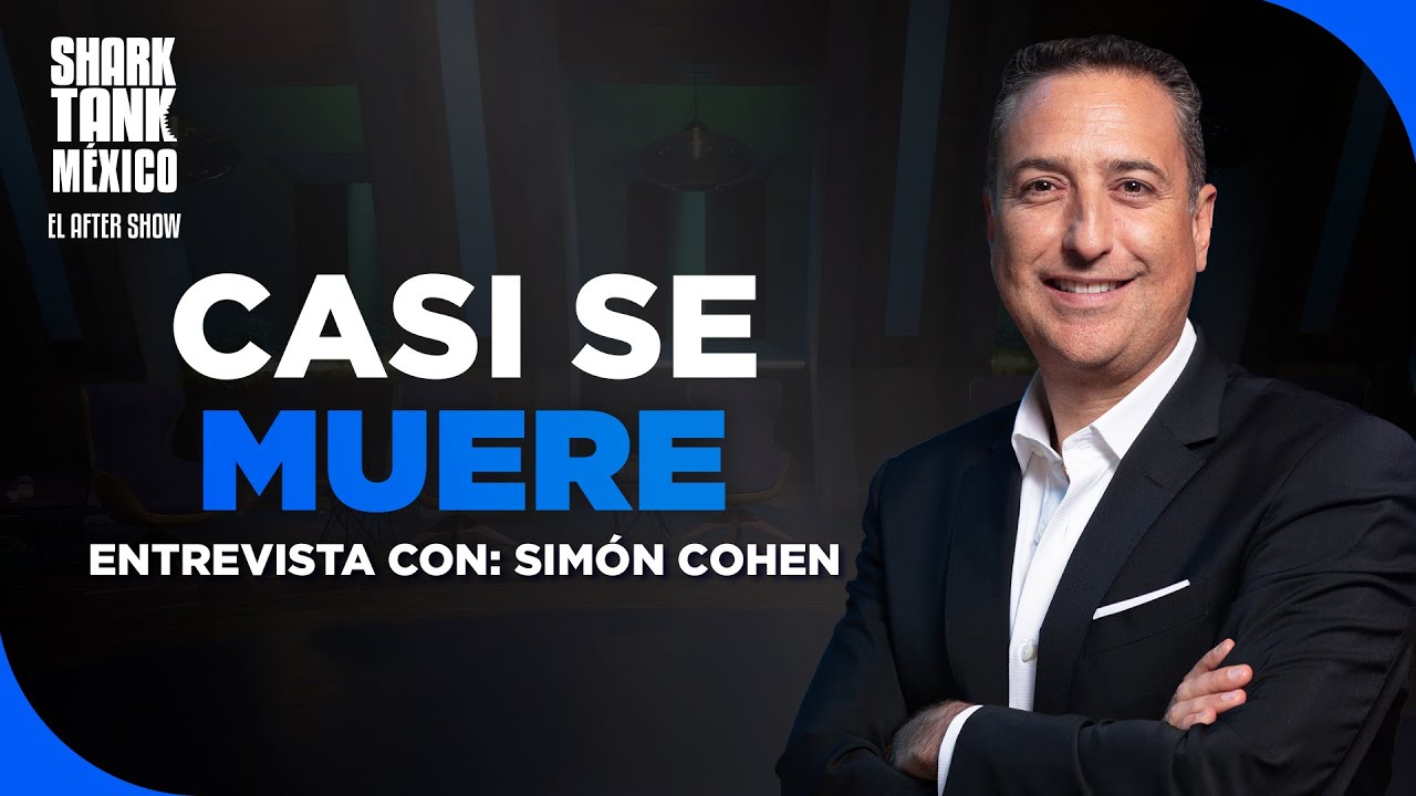 El After Show: Simón Cohen casi muere y ahora comparte felicidad | Temporada 9 | Shark Tank ...