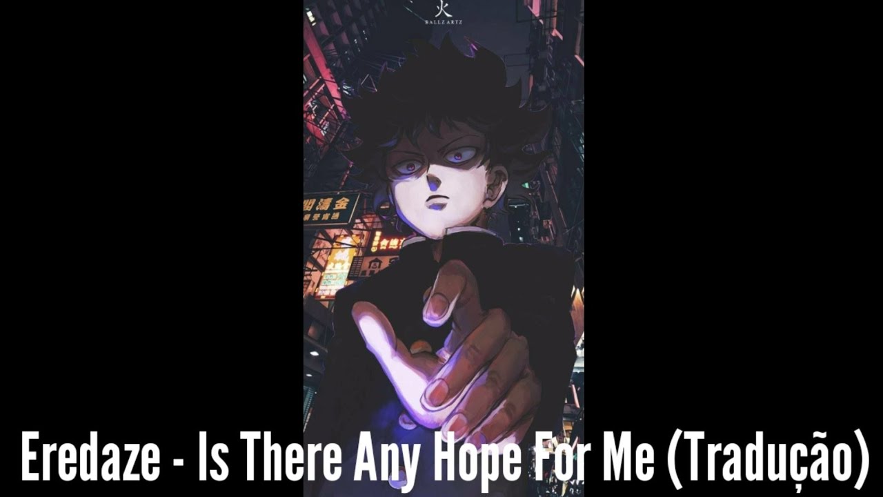 Eredaze - Is There Any Hope For Me (Tradução) - YouTube