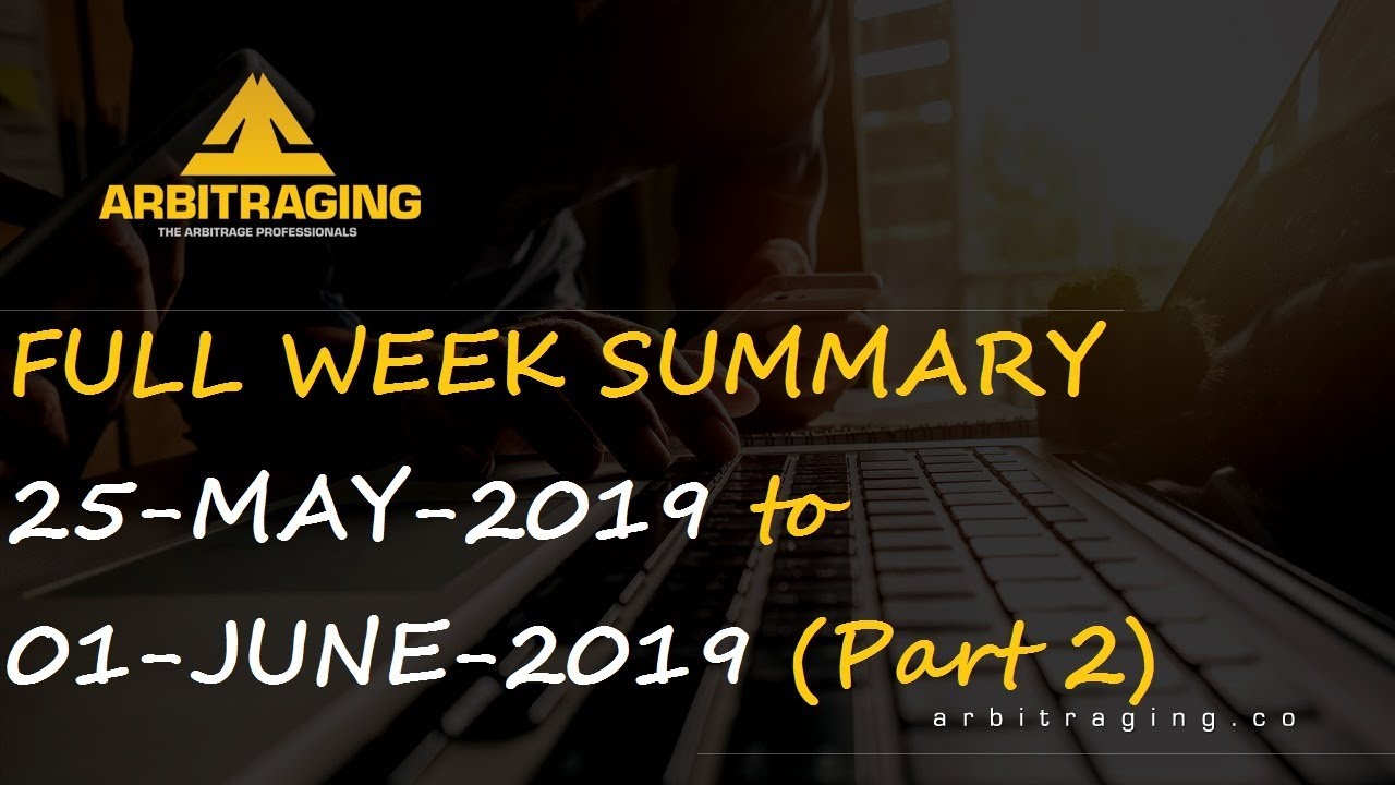 Arbitraging - Full Week Summary 25-May to 01-June Part 2 (In English ...