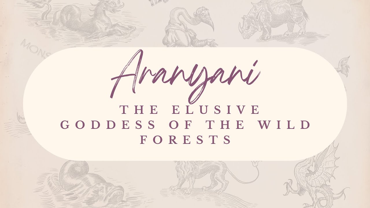 Aranyani: Elusive Goddess of the Wild Forests | Hindu Mythology - YouTube