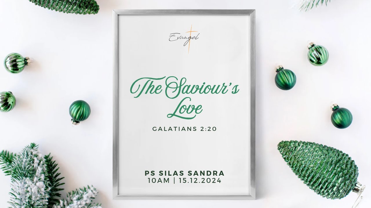 The Saviour's Love : Ps Silas Sandra | 15.12.2024 - YouTube