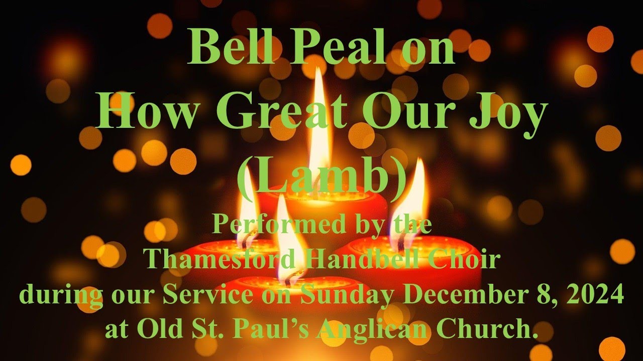 Bell Peal on How Great Our Joy the Thamesford Handbell Choir at Old St ...