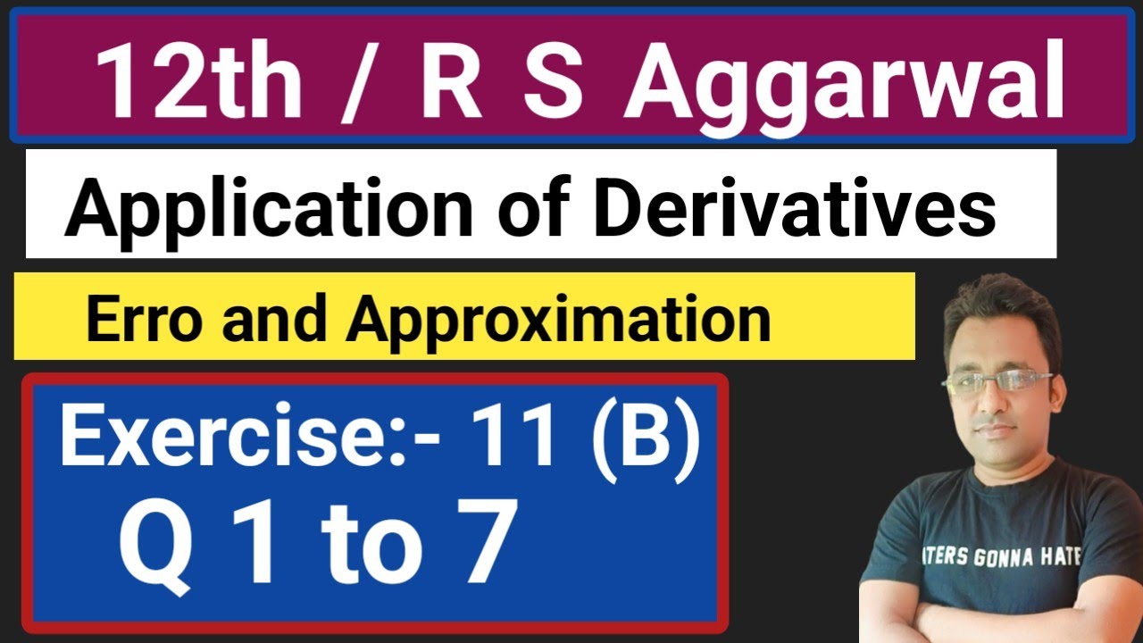 12th / Ex 11 (B) / Q1 to 7 / R. s Aggarwal / Error and Approximation/ Application of Derivatives ...