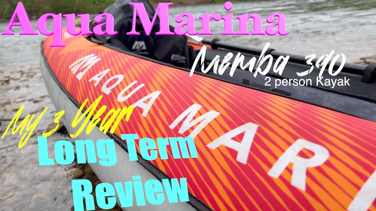 Aqua Marina Memba 390 Drop-Stitch Floor Inflatable Kayak: Long-Term ...