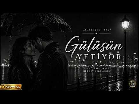 GÜLÜŞÜN YETİYOR | Arabesque-Trap 2026