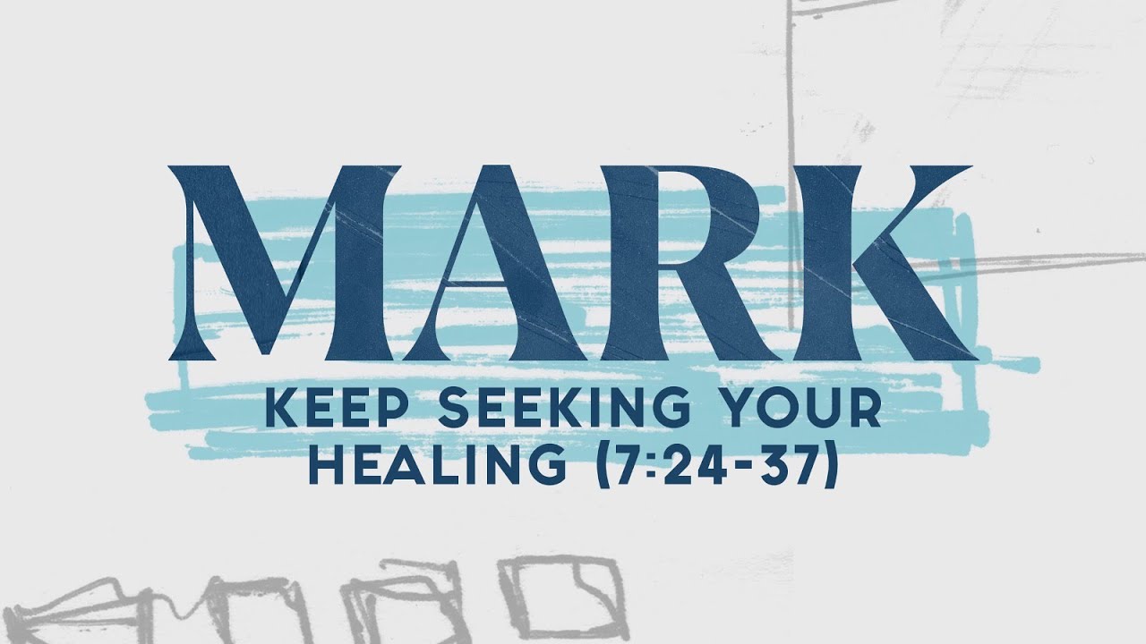 Keep Seeking Your Healing (Mark 7:24-37) | Pastor Tyler Warner - YouTube
