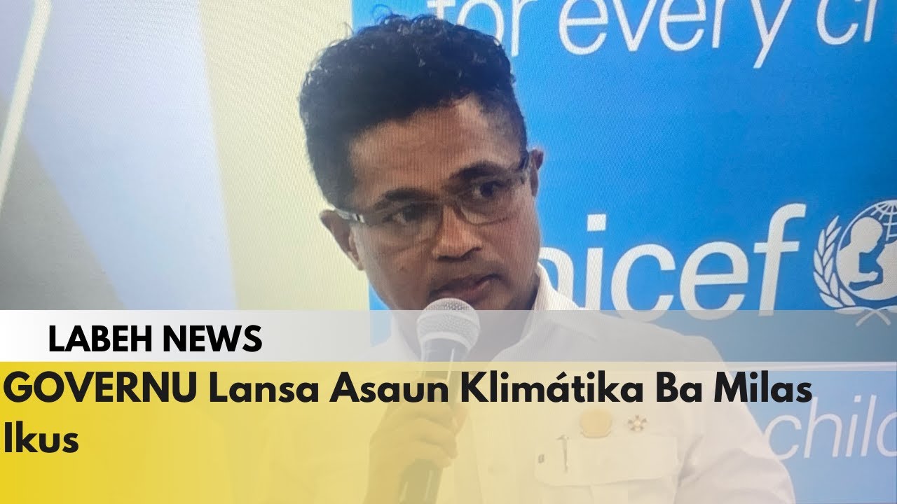 GOVERNU Lansa Asaun Klimátika Ba Milas Ikus - YouTube