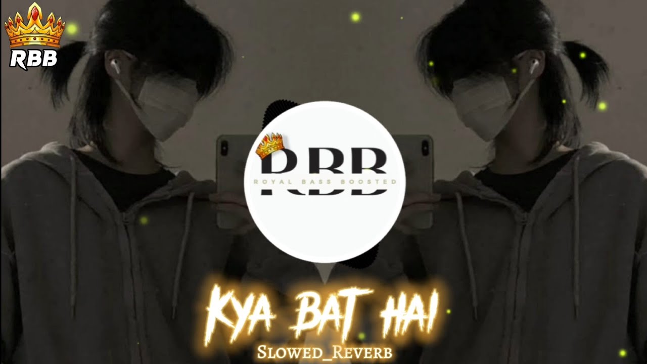 kya bat hai (Song) Slowed_Reverb+Bass Boosted[RBB] - YouTube