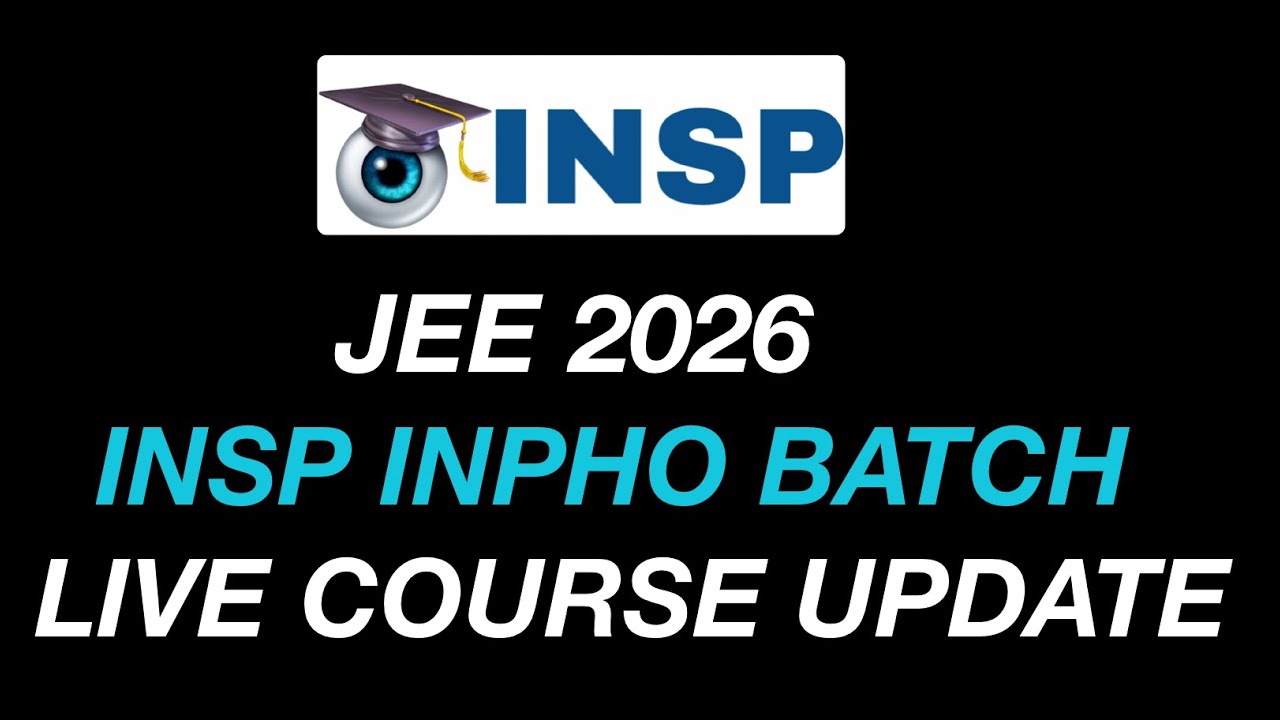 [ JEE 2026 ] INSP LIVE COURSE UPDATE [ 1ST INPHO BATCH AT INSP VIDEO ...