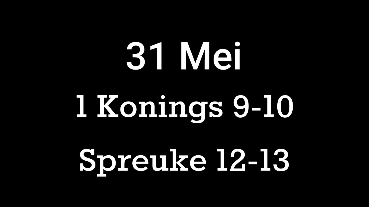 151. 31 Mei | 1 Konings 9-10; Spreuke 12 13 - YouTube