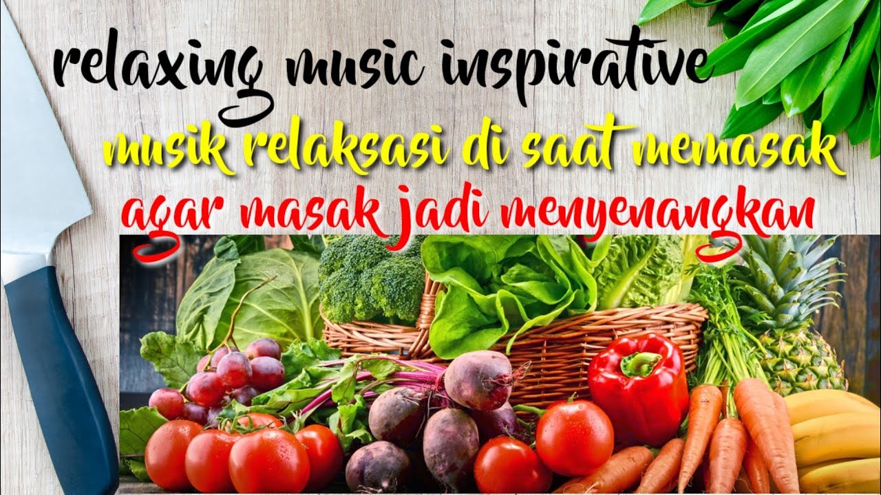 musik relaksasi untuk memasak || backsound inspiratif || relaxing music ...