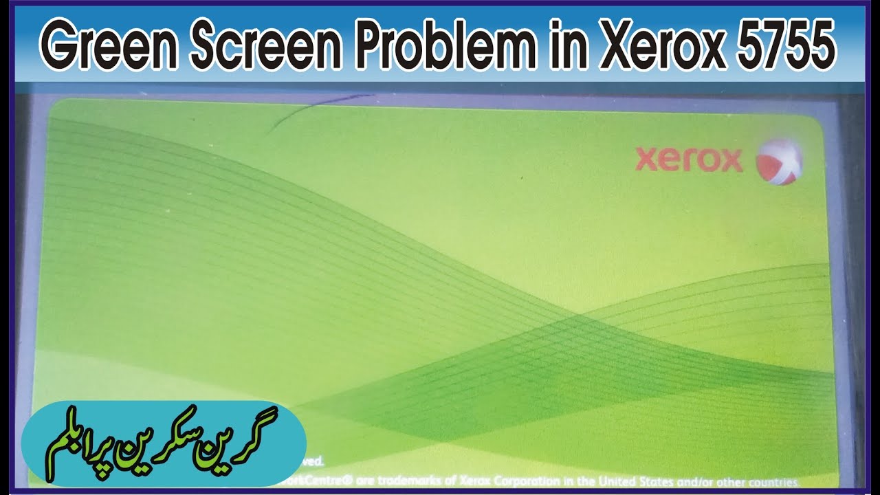 How To Solve Green Screen Problem in Xerox 5755/5775....Hindi/Urdu ...