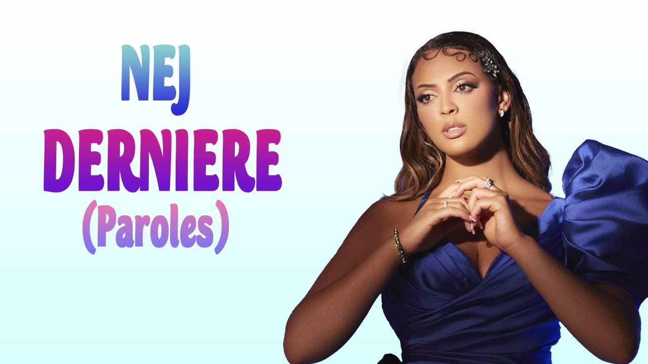 Nej' - Dernière fois (Paroles) - YouTube