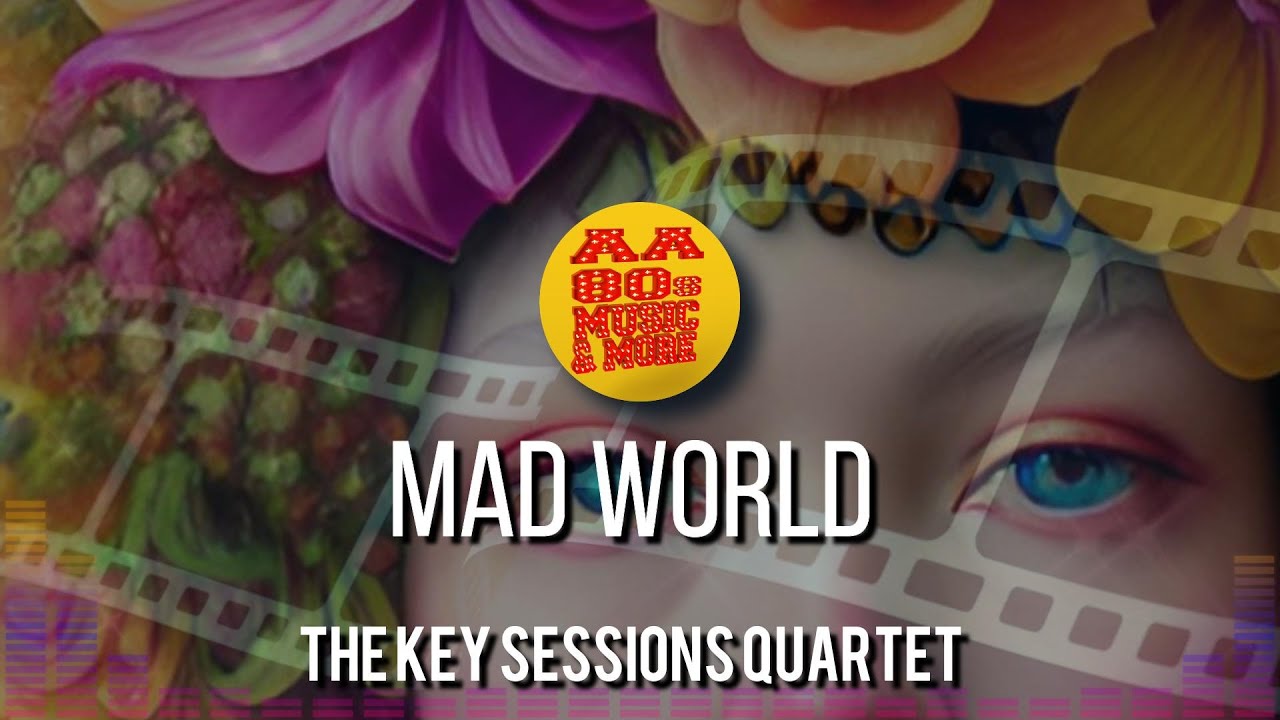 MAD WORLD - THE KEY SESSIONS QUARTET || best 80s greatest hit music ...