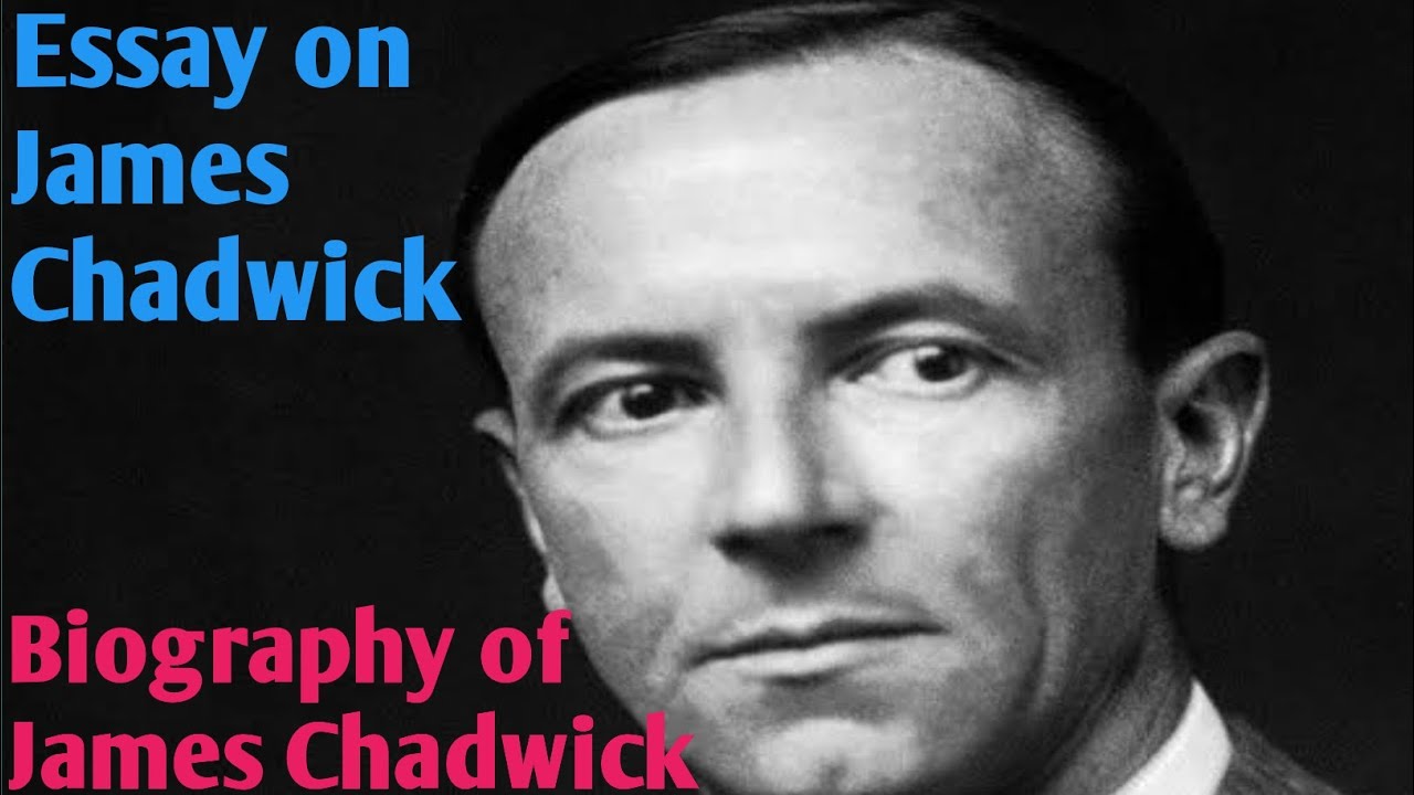 Essay on James Chadwick || About James Chadwick || Biography || Nibandh ...