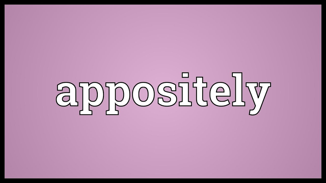 Appositely Meaning - YouTube