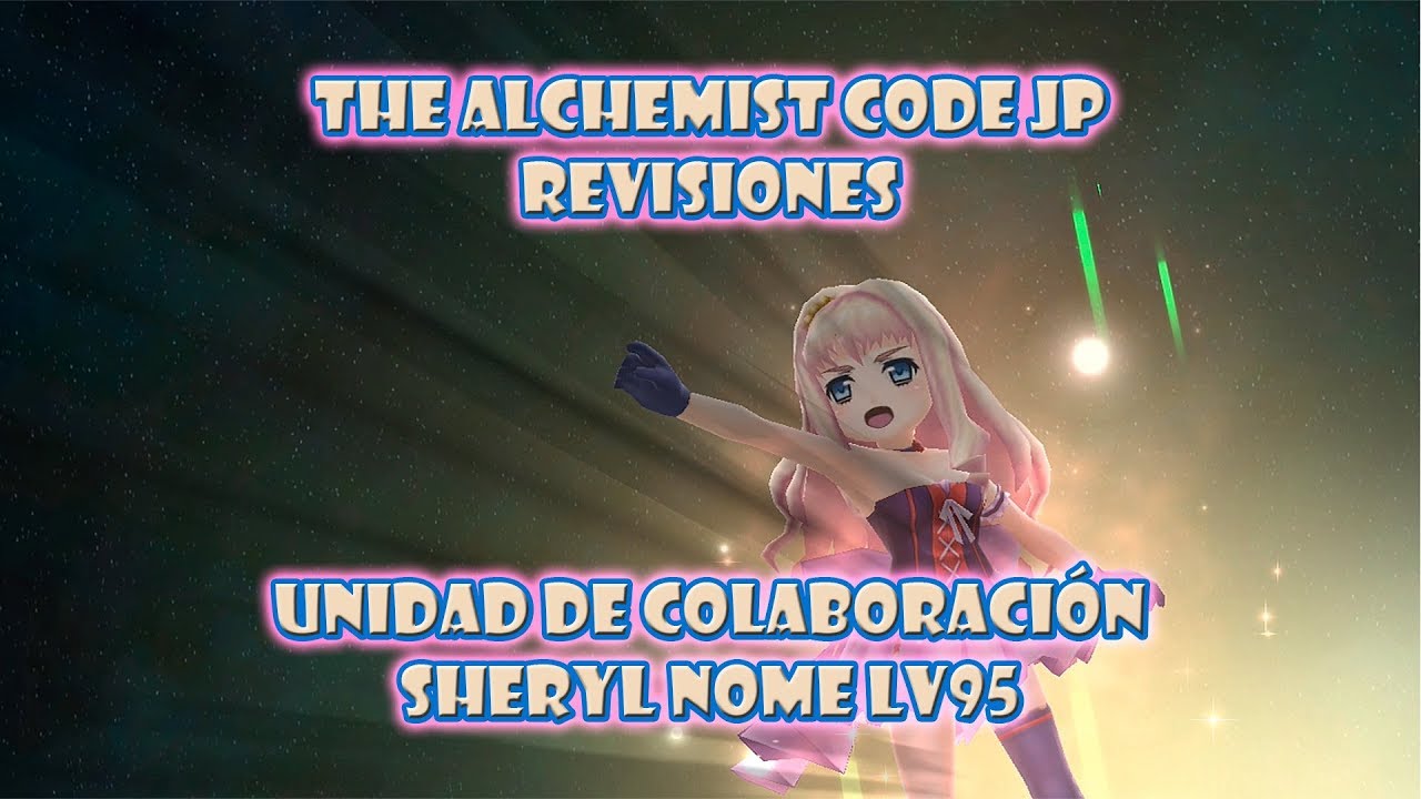 The Alchemist Code Revisiones - Unidad de colaboración Sheryl Nome Lv95 ...
