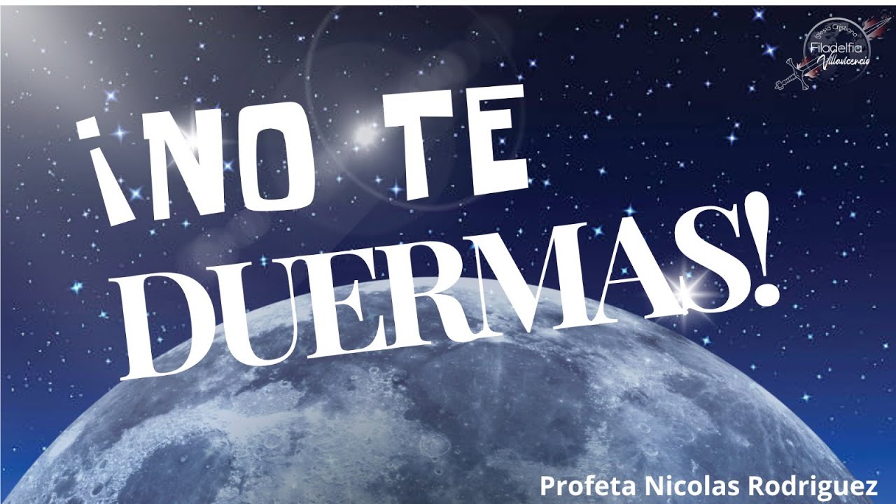 ¡No te duermas! - Profeta Nicolas Rodriguez - Filadelfia Villavicencio ...