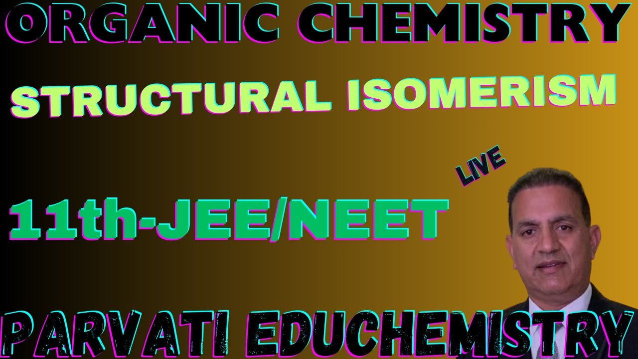 ORGANIC I STRUCTURAL ISOMERISM | 11th | JEE-NEET | PARVATI EDUCHEMISTRY ...