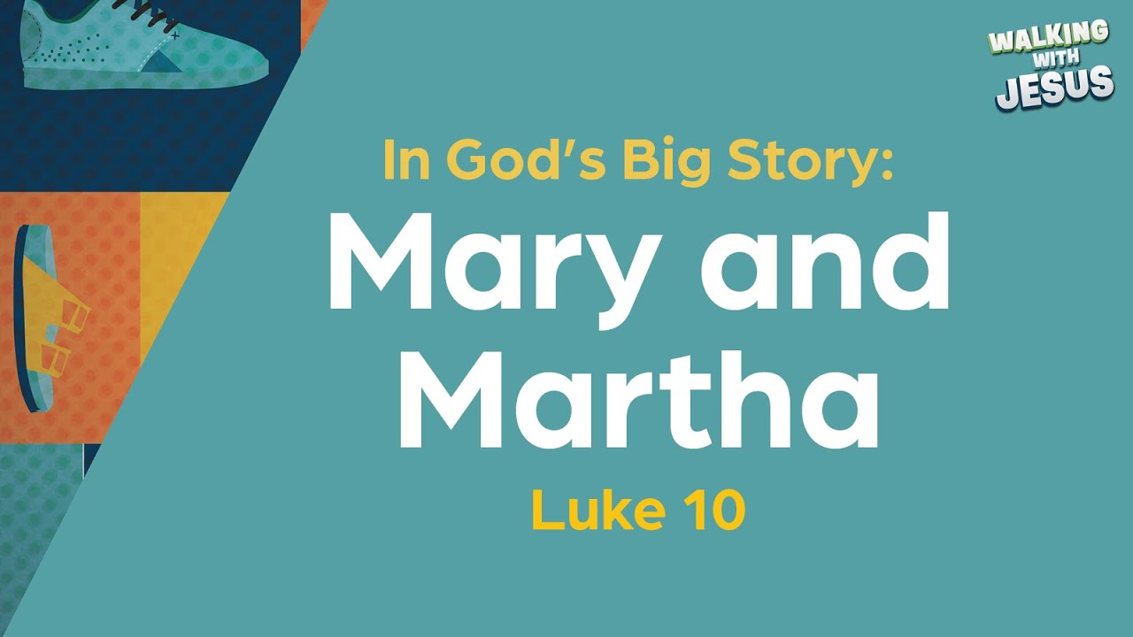 Walking with Jesus | Lesson 3 | Mary and Martha | Luke 10 - YouTube
