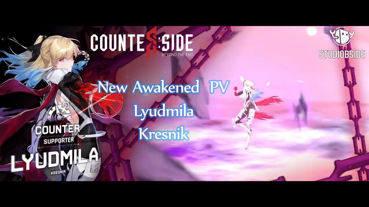 [Counter:Side KR] | New Awakened | Lyudmila - Kresnik | [각성 유닛 PV ...