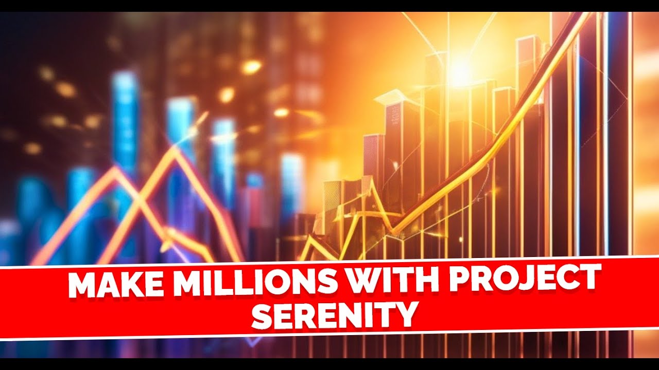 Make Millions with Project Serenity - YouTube