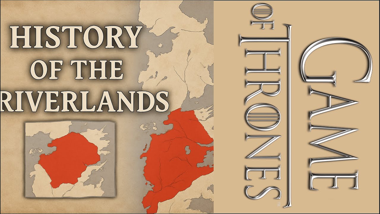 History of Riverlands [GAME OF THRONES / ASOIAF LORE] - YouTube