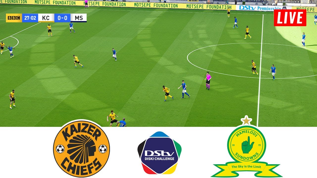 🔴KAIZER CHIEFS vs MAMELODI SUNDOWNS LIVE TODAY ⚽ DSTV DISKI CHALLENGE ...