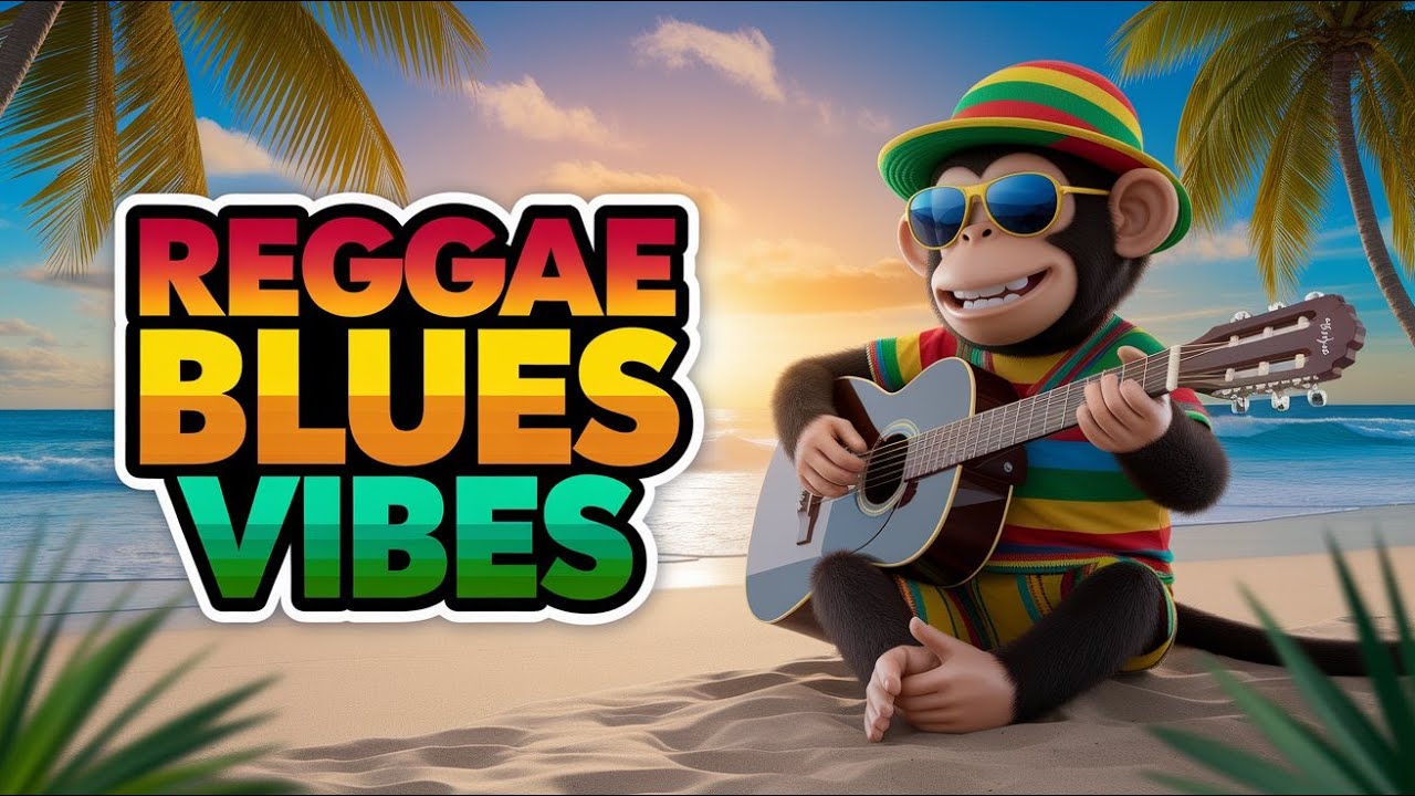 Reggae Music Blues Vibes 🎶 Monkey in Reggae Mood Blues & Chillout Vibes ...