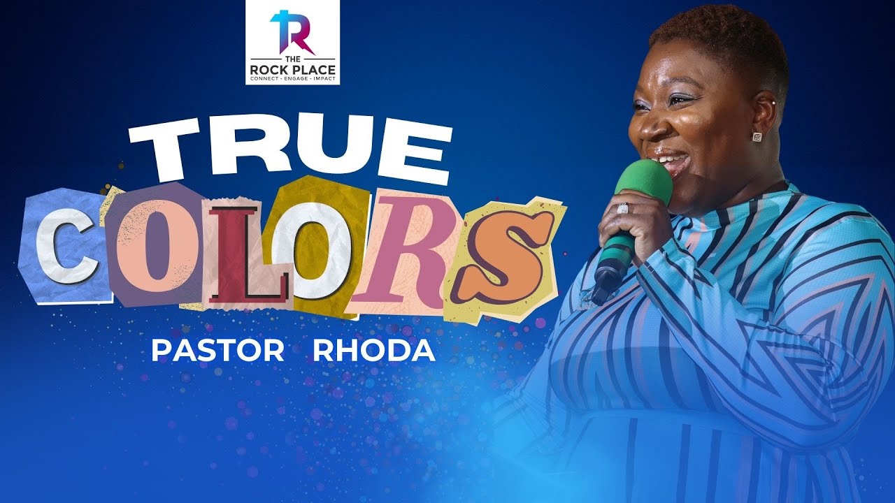 True Colors Series | Pastor Rhoda Arogula | The Rock Place - YouTube