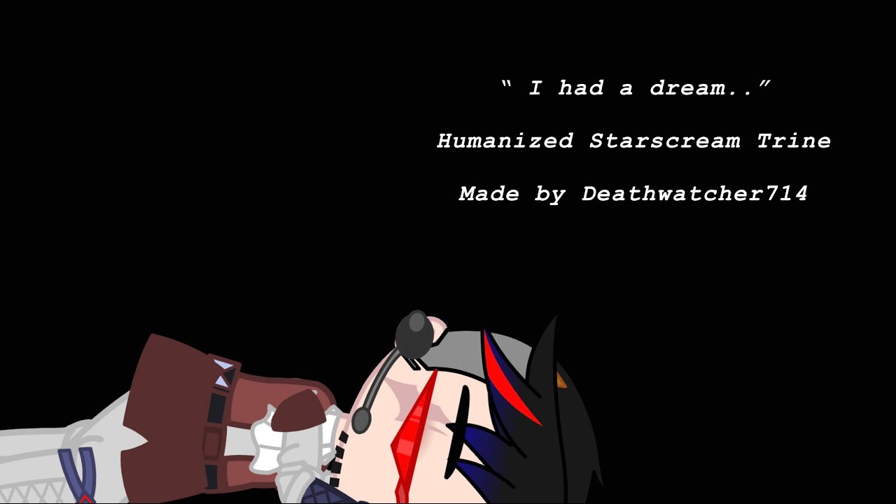 I had a dream” Humanized starscream trine! - YouTube