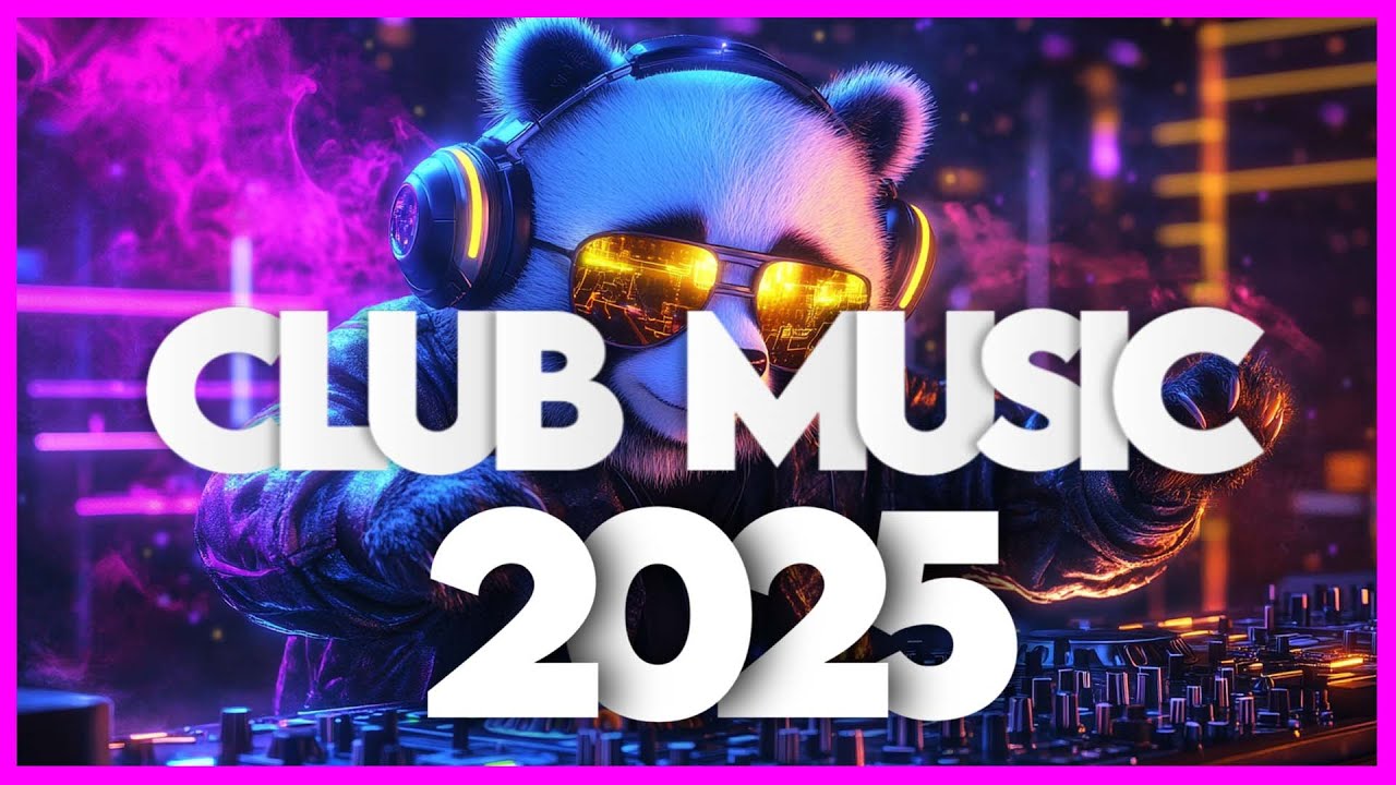 Music Mix 2025 | Party Club Dance 2025 | Best Dj Dance Party Mashups ...