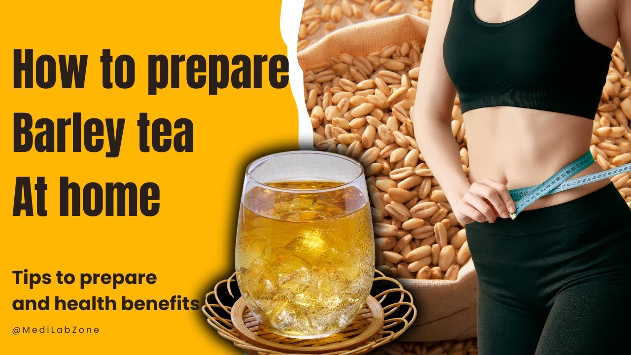How to Prepare Barley Tea at Home | Easy Recipe and Health Benefits ...