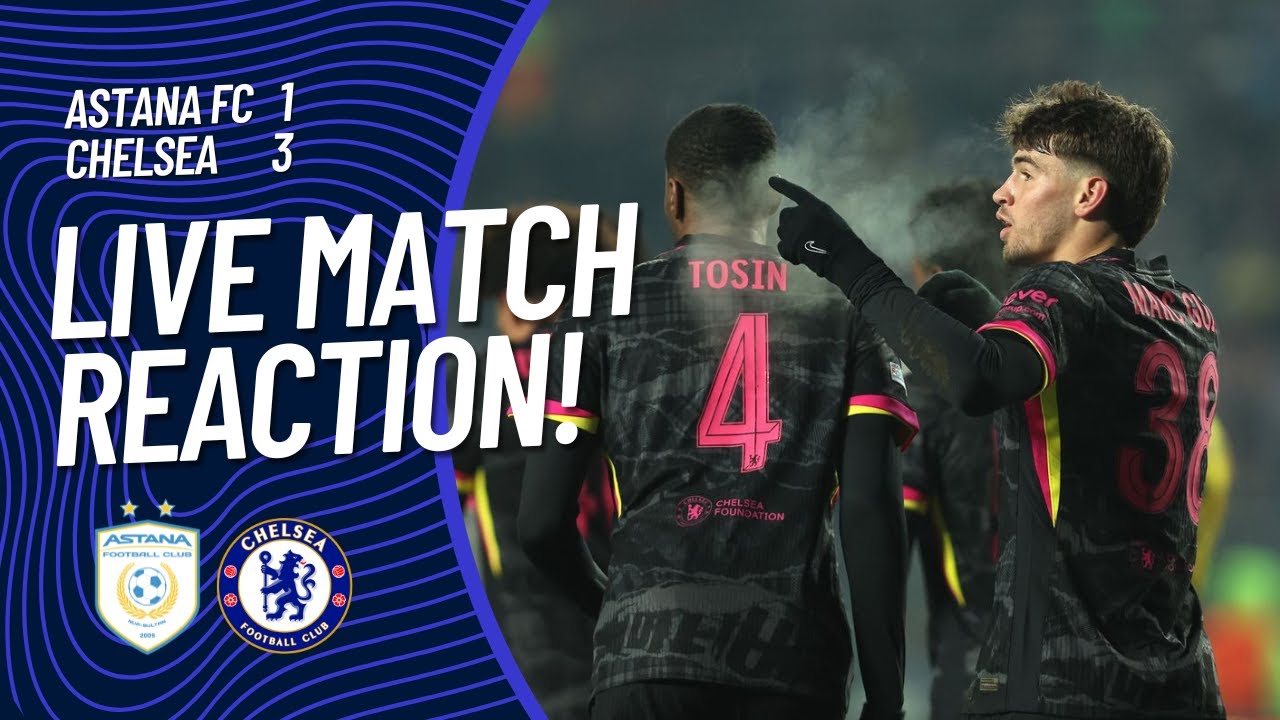 Astana vs Chelsea Live Match Reaction! - YouTube