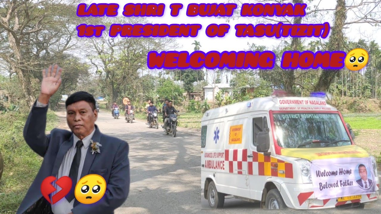 🥺LATE SHRI T BUJAT KONYAK LAST RIDE JOURNEY TO HIS HOME 🏠 - YouTube