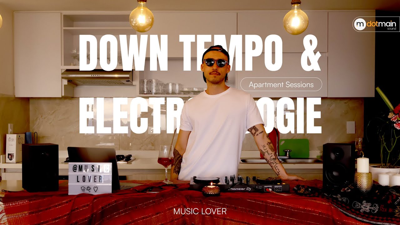 Down Tempo & Electro Boogie | Apartment Sessions | With Music Lover ...