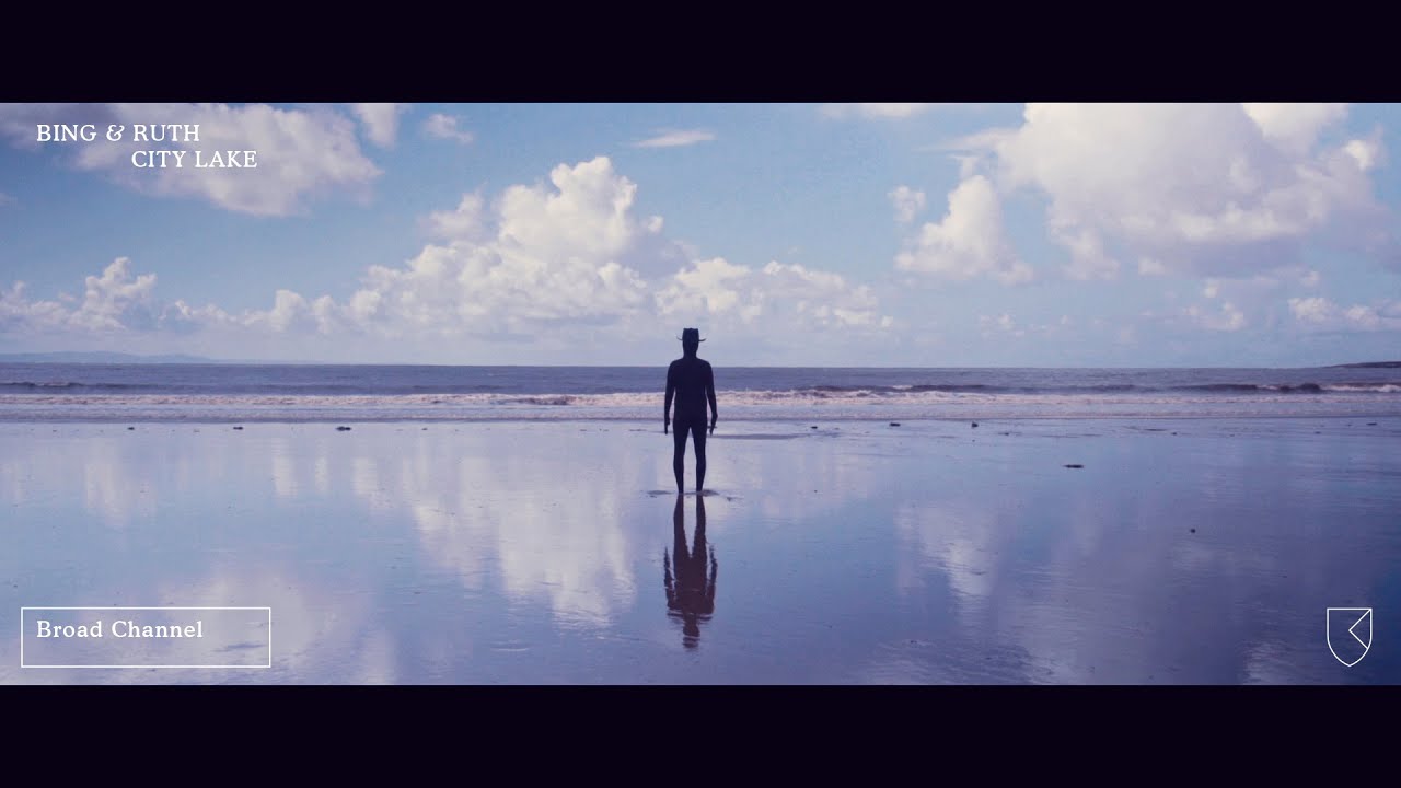 Bing & Ruth - Broad Channel [Official Video] - YouTube