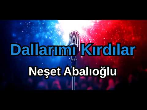 Neşet Abalıoğlu - Dallarımı Kırdılar ((KARAOKE))⭐⭐⭐⭐⭐