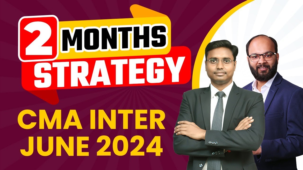 2 Months Strategy CMA Inter June 2024 | CMA Inter 2.5 Months Both ...