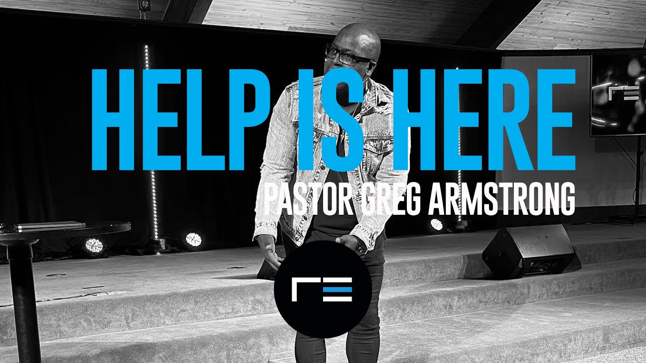 Help Is Here I We Believe I Pastor Greg Armstrong - YouTube