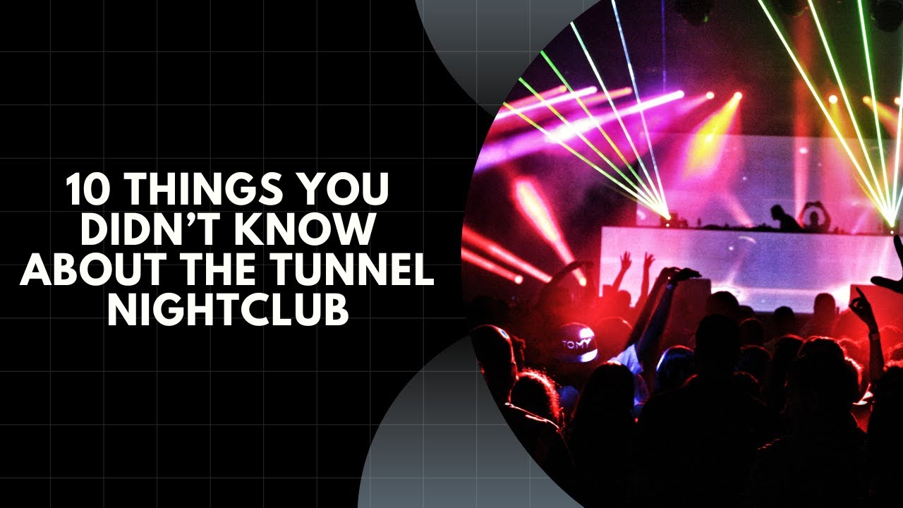 10 Things You Didn't Know About The Tunnel Nightclub - YouTube