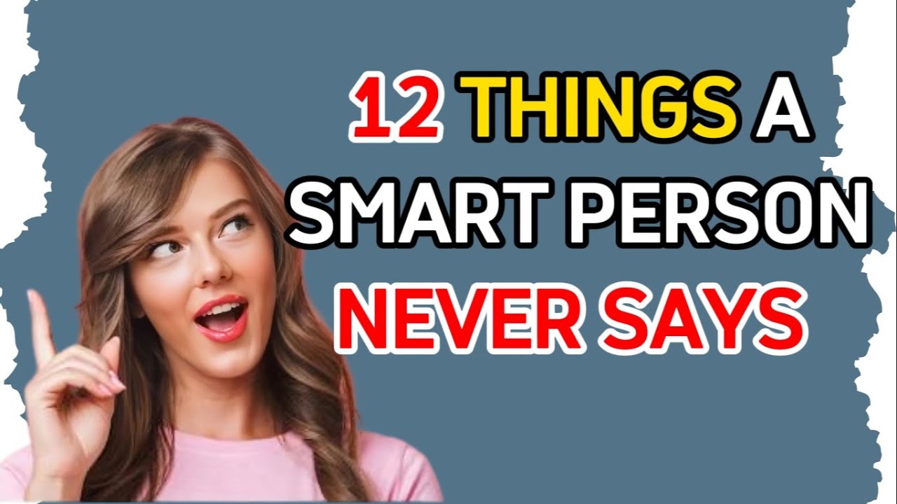 12 THINGS a SMART PERSON NEVER SAYS | Life philosophy - YouTube